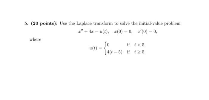 Solved 5. (20 points): Use the Laplace transform to solve | Chegg.com