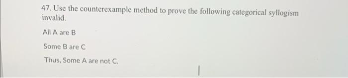 Solved 47. Use the counterexample method to prove the | Chegg.com