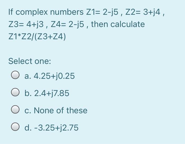 Solved If complex numbers Z1= 2-j5 , Z2= 3+j4, Z3= 4+j3, Z4= | Chegg.com