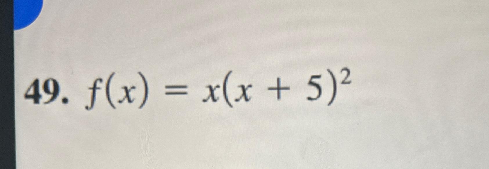 Solved f(x)=x(x+5)2Find Derivative step by step | Chegg.com