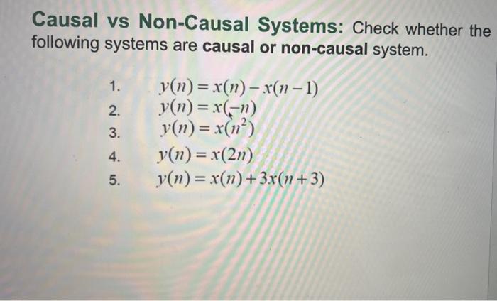 Solved Causal vs Non-Causal Systems: Check whether the | Chegg.com Solved Causal vs Non-Causal Systems: Check whether the | Chegg.com