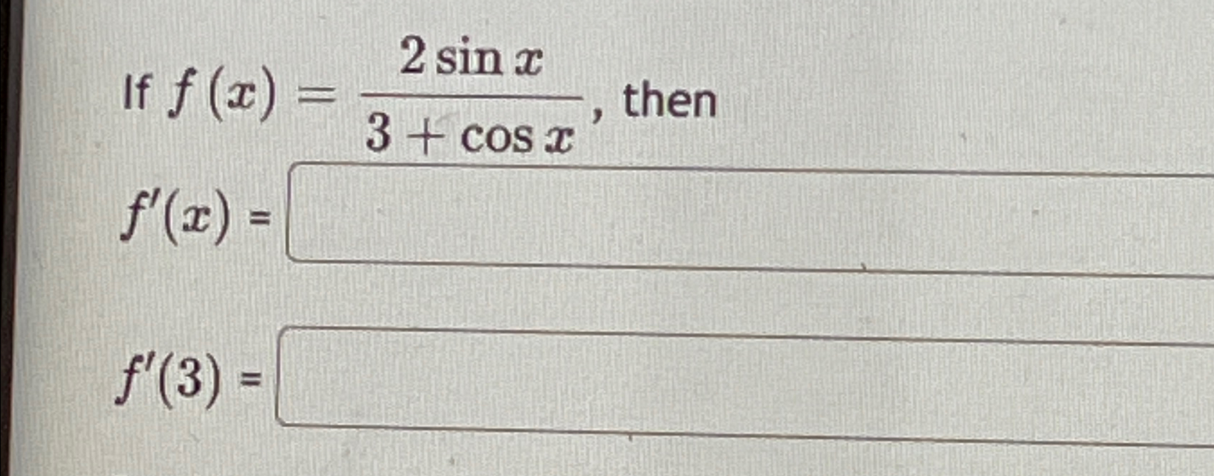Solved If f(x)=2sinx3+cosx, ﻿thenf'(x)=f'(3)= | Chegg.com