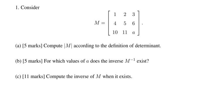 Solved 1. Consider M=⎣⎡1410251136a⎦⎤ (a) [5 marks] Compute | Chegg.com