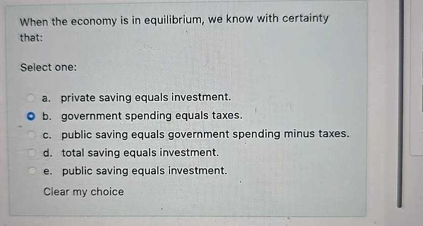 Solved When the economy is in equilibrium, we know with | Chegg.com