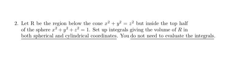 Solved Let R be the region below the cone x2+y2=z2 ﻿but | Chegg.com