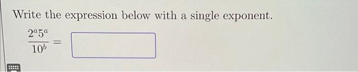 Solved Write the expression below with a single exponent. | Chegg.com