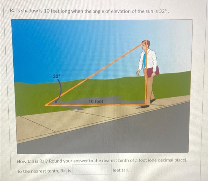 Solved Raj's shadow is 10 feet long when the angle of | Chegg.com