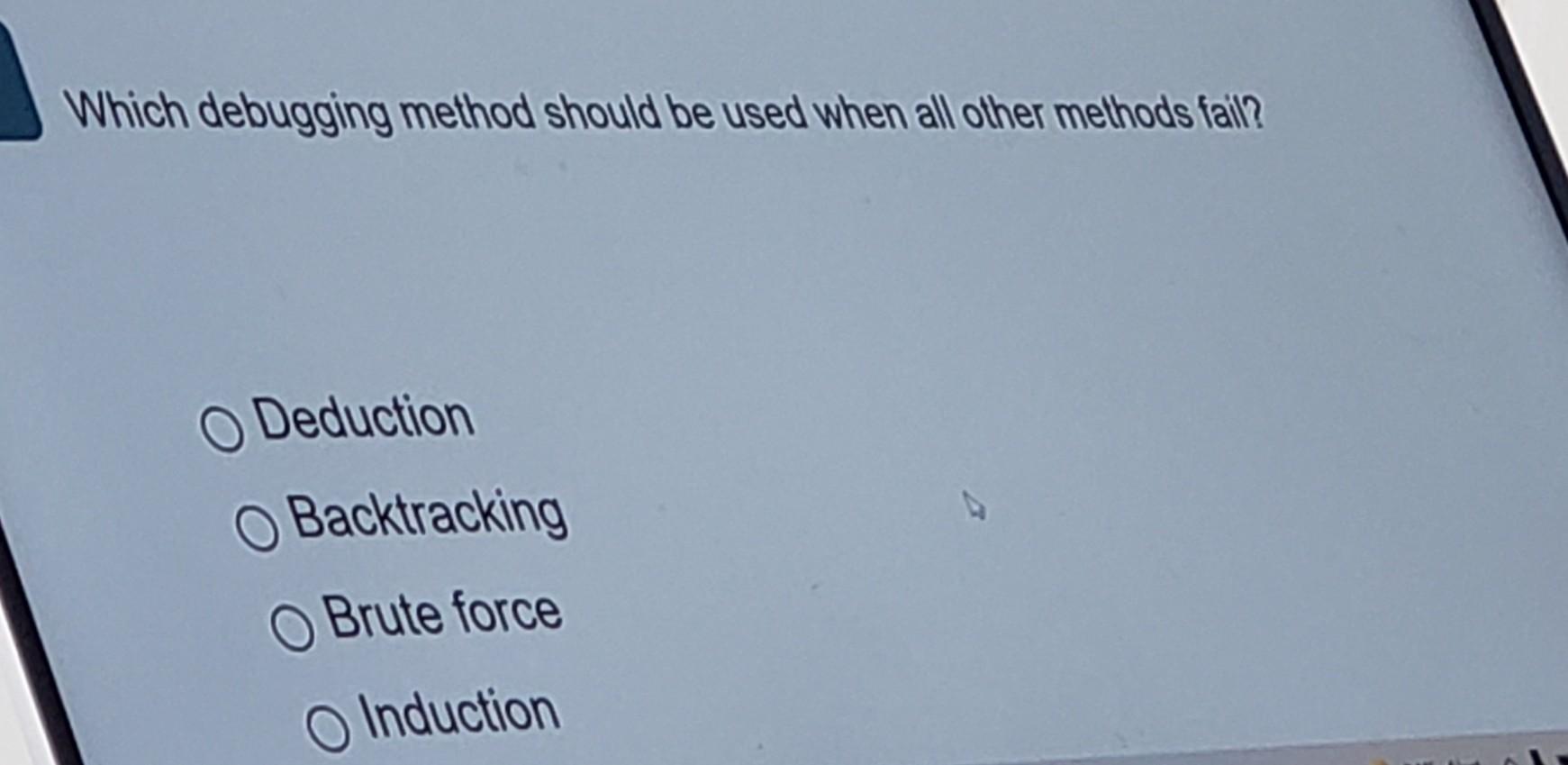 Solved Which debugging method should be used when all other | Chegg.com