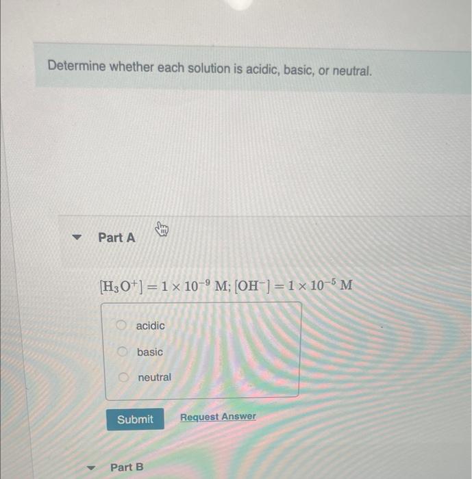 Solved Determine whether each solution is acidic, basic, or | Chegg.com