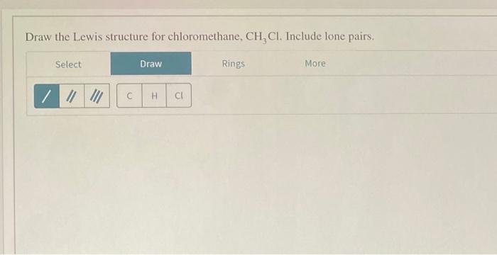 Solved Draw the Lewis structure for chloromethane, CH, Cl. | Chegg.com