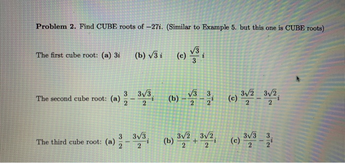 Solved Problem 2. Find CUBE roots of -27i. (Similar to | Chegg.com