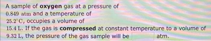Solved A sample of oxygen gas at a pressure of 0.849 atm and | Chegg.com