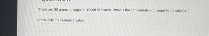 [Solved]: There are 80 grams of sugar in ( 100 mathrm{ml}