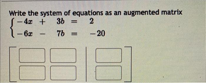 Solved Write the system of equations as an augmented matrix | Chegg.com