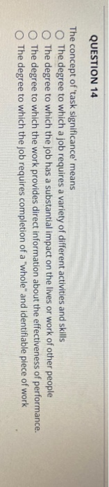 Solved QUESTION 14 The concept of task significance' means | Chegg.com