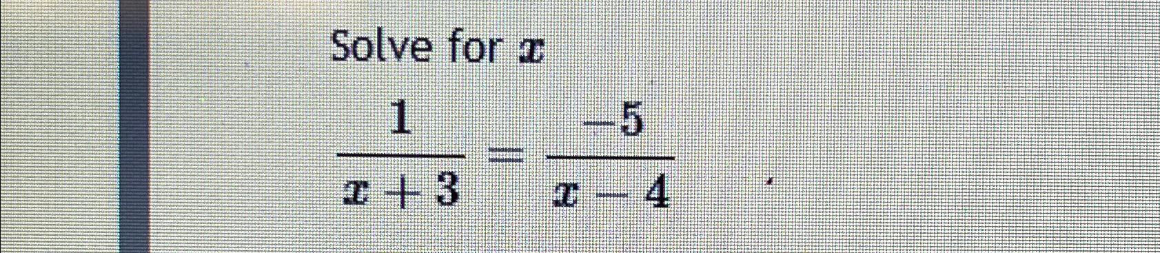 Solved Solve for x1x+3=-5x-4 | Chegg.com