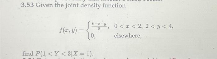 3.53 Given the joint density function f(x, y) = 6-x-y | Chegg.com