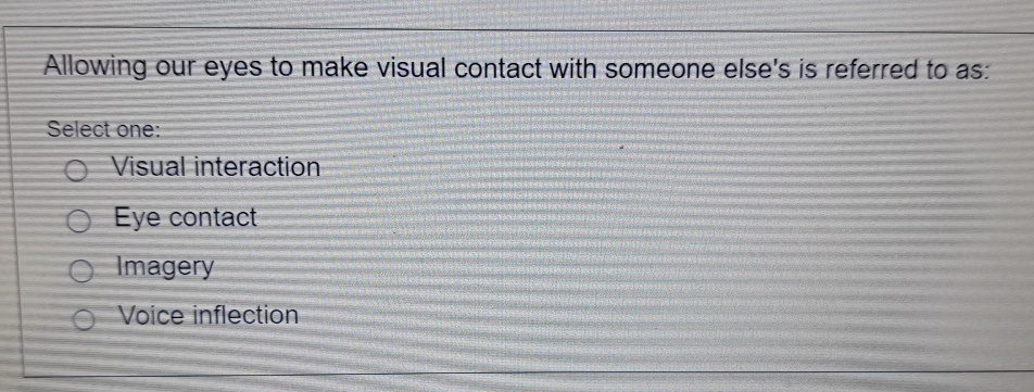 Solved Allowing our eyes to make visual contact with someone | Chegg.com