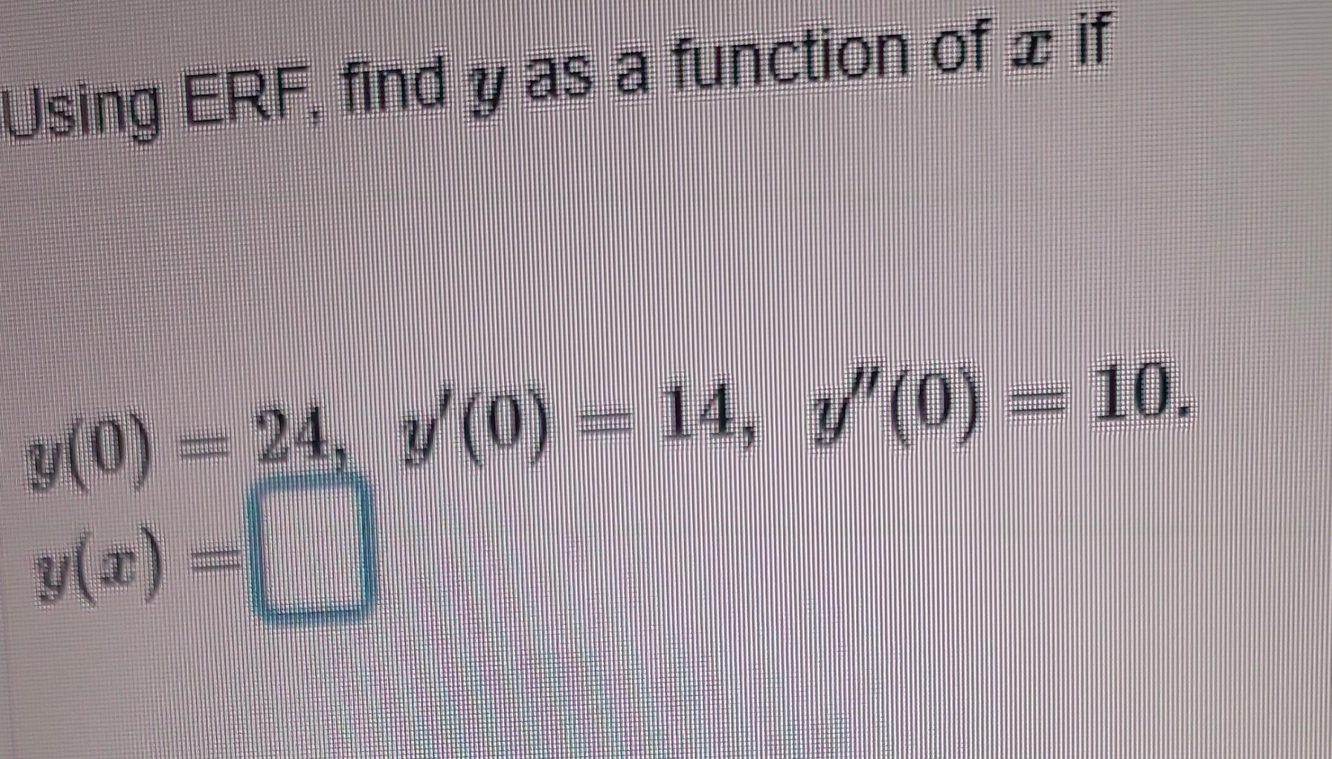 Solved Using ERF, find y as a function of x if | Chegg.com