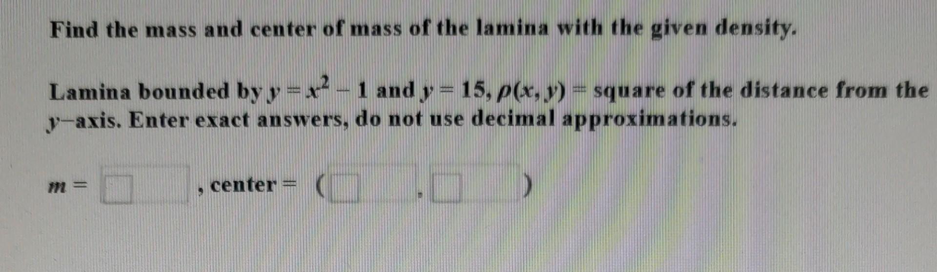 Solved Find the mass and center of mass of the lamina with | Chegg.com