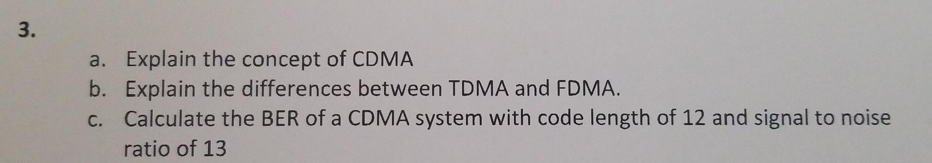 Solved 3. a. Explain the concept of CDMA b. Explain the | Chegg.com