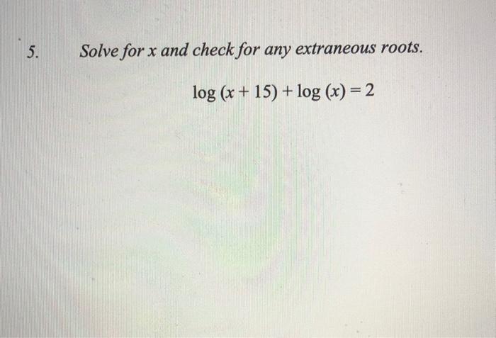 Solved 5. Solve for x and check for any extraneous roots. | Chegg.com