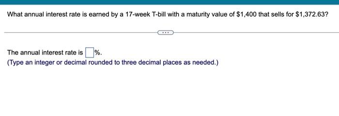 Solved What annual interest rate is earned by a 17 -week | Chegg.com