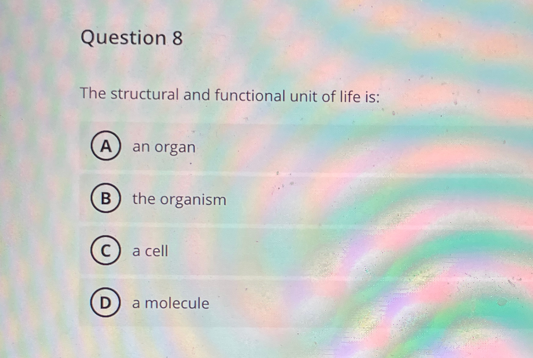 Solved Question 8The structural and functional unit of life | Chegg.com