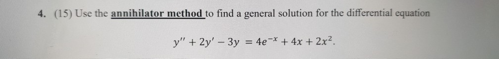Solved 4. (15) Use the annihilator method to find a general | Chegg.com