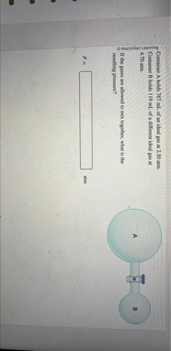 Solved Container A holds 767 mL of an ideal gas at 2.50 atm. | Chegg.com