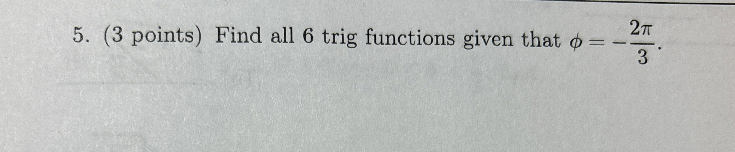 Solved (3 ﻿points) ﻿Find all 6 ﻿trig functions given that | Chegg.com