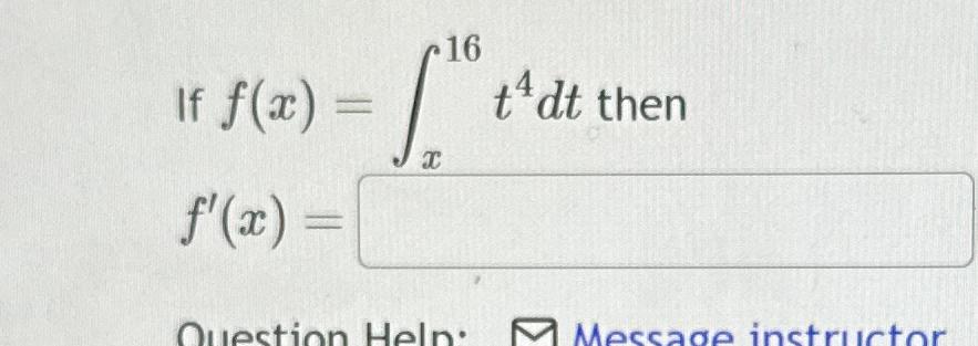 Solved If f(x)=∫x16t4dt ﻿thenf'(x)= | Chegg.com