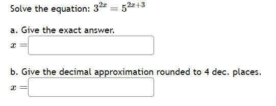 Solved Solve the equation: 32x=52x+3a. ﻿Give the exact | Chegg.com