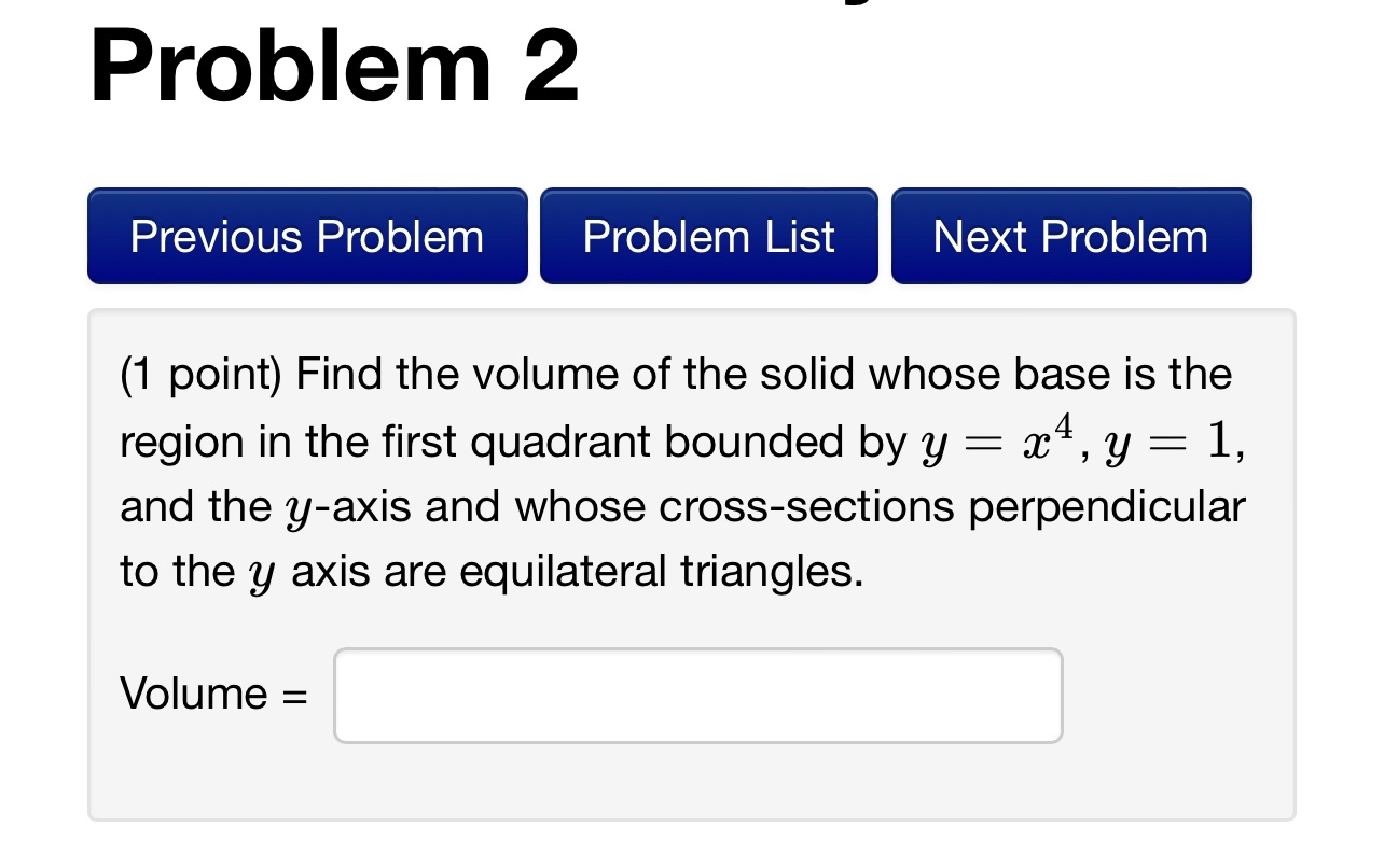 Solved Problem 2(1 ﻿point) ﻿Find the volume of the solid | Chegg.com