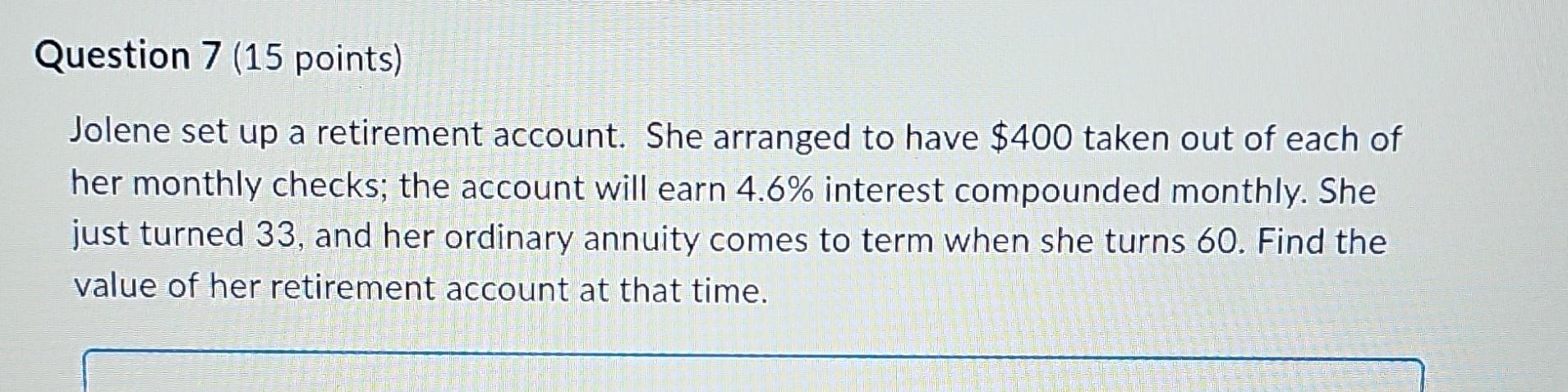 Solved Question 7 (15 points) Jolene set up a retirement | Chegg.com