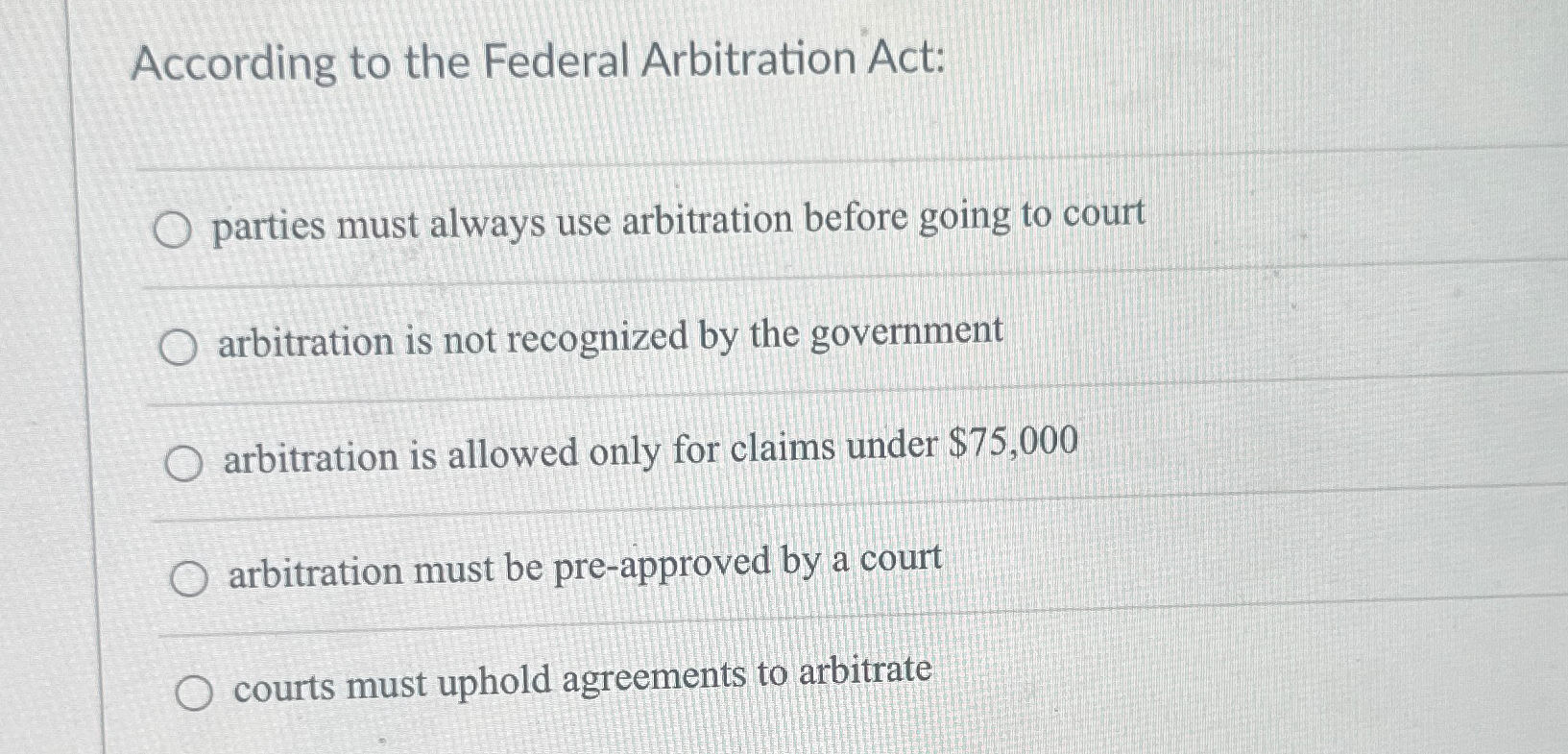 Solved According to the Federal Arbitration Act:parties must | Chegg.com