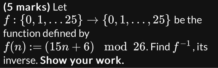 Solved (5 marks) Let f:{0,1,…25}→{0,1,…,25} be the function | Chegg.com