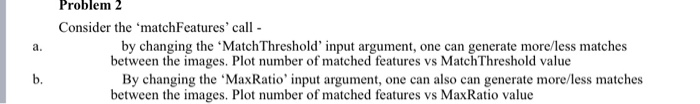 Problem 2 Consider the 'matchFeatures' call - by | Chegg.com