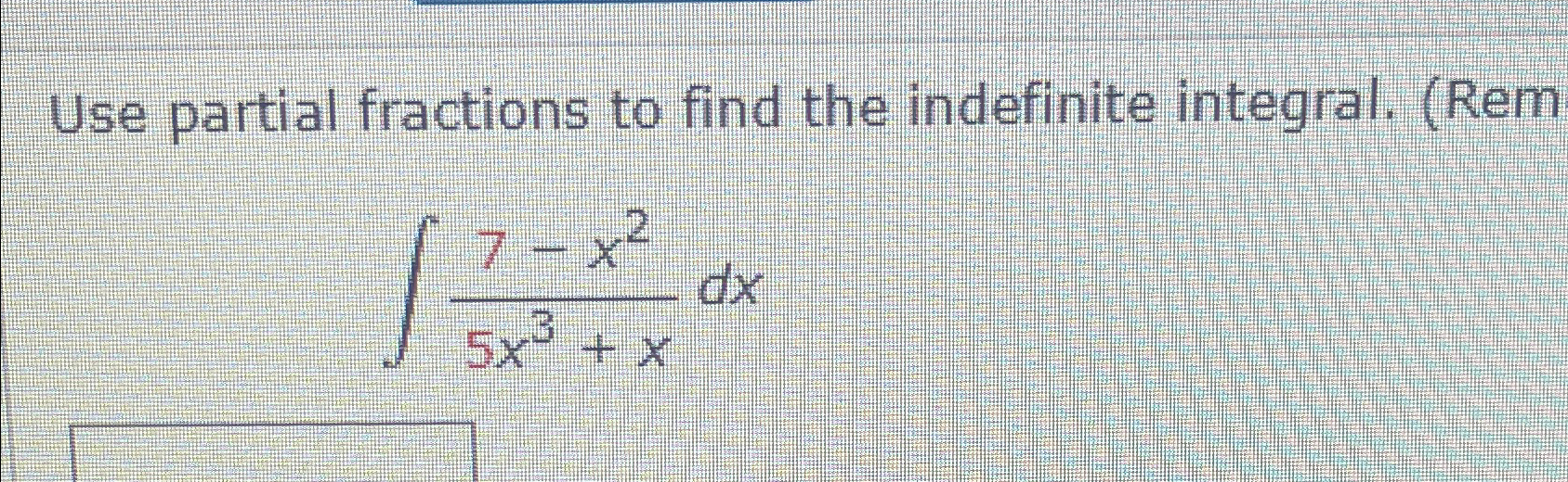 Solved Use partial fractions to find the indefinite | Chegg.com