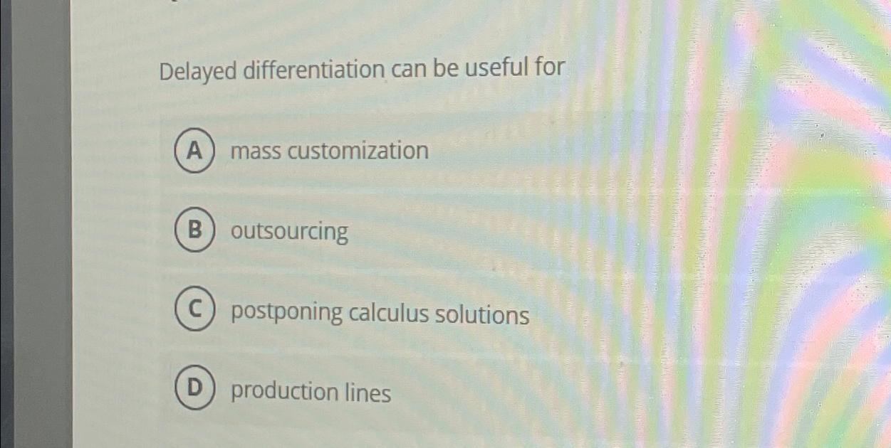Solved Delayed differentiation can be useful formass | Chegg.com