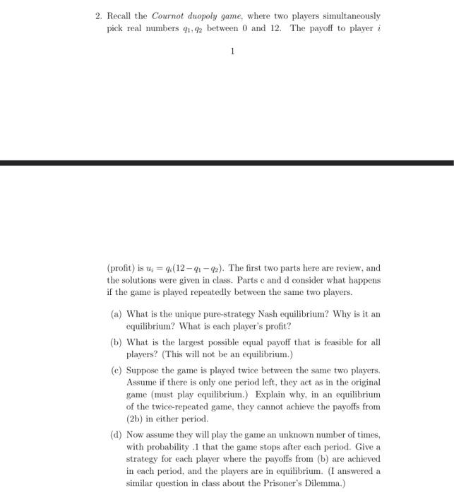 Solved 2. Recall the Cournot duopoly game, where two players | Chegg.com