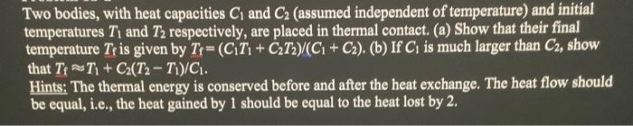Solved Two bodies, with heat capacities C1 and C2 (assumed | Chegg.com