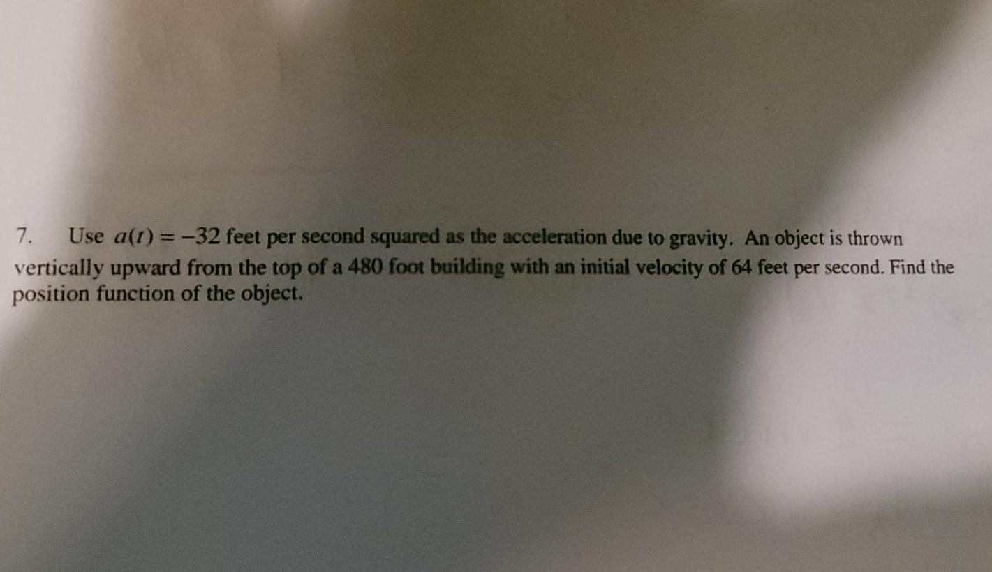 Solved 7. Use a(t) = -32 feet per second squared as the | Chegg.com