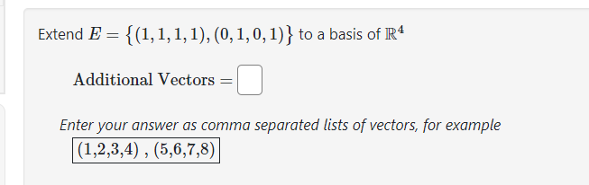Solved Extend E={(1,1,1,1),(0,1,0,1)} ﻿to a basis of | Chegg.com