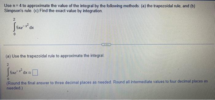 Solved Use n=4 to approximate the value of the integral by | Chegg.com