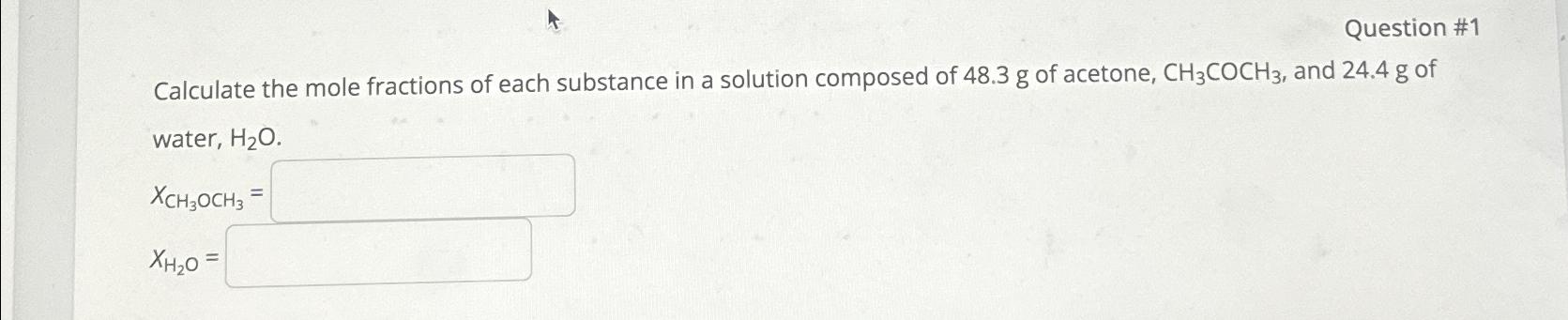 Solved Question #1Calculate the mole fractions of each | Chegg.com