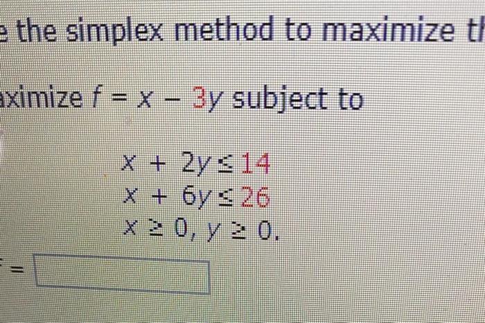 Solved the simplex method to maximize ximize f=x−3y subject | Chegg.com