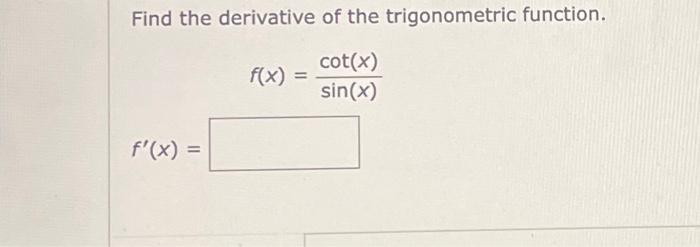 Solved Find the derivative of the trigonometric function. | Chegg.com