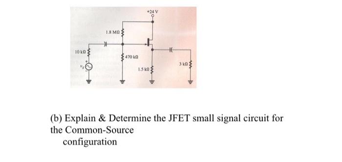 Solved (b) Explain \& Determine the JFET small signal | Chegg.com