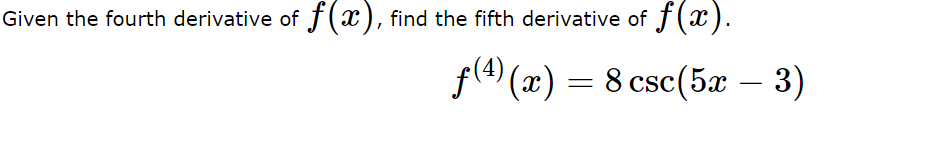 Solved Given the fourth derivative of f(x), ﻿find the fifth | Chegg.com